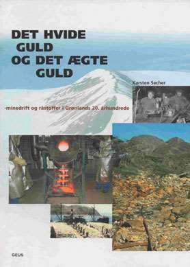 Det hvide guld og det ægte guld - minedrift og råstoffer i Grønlands 20. århundrede - Bøger - De ...
